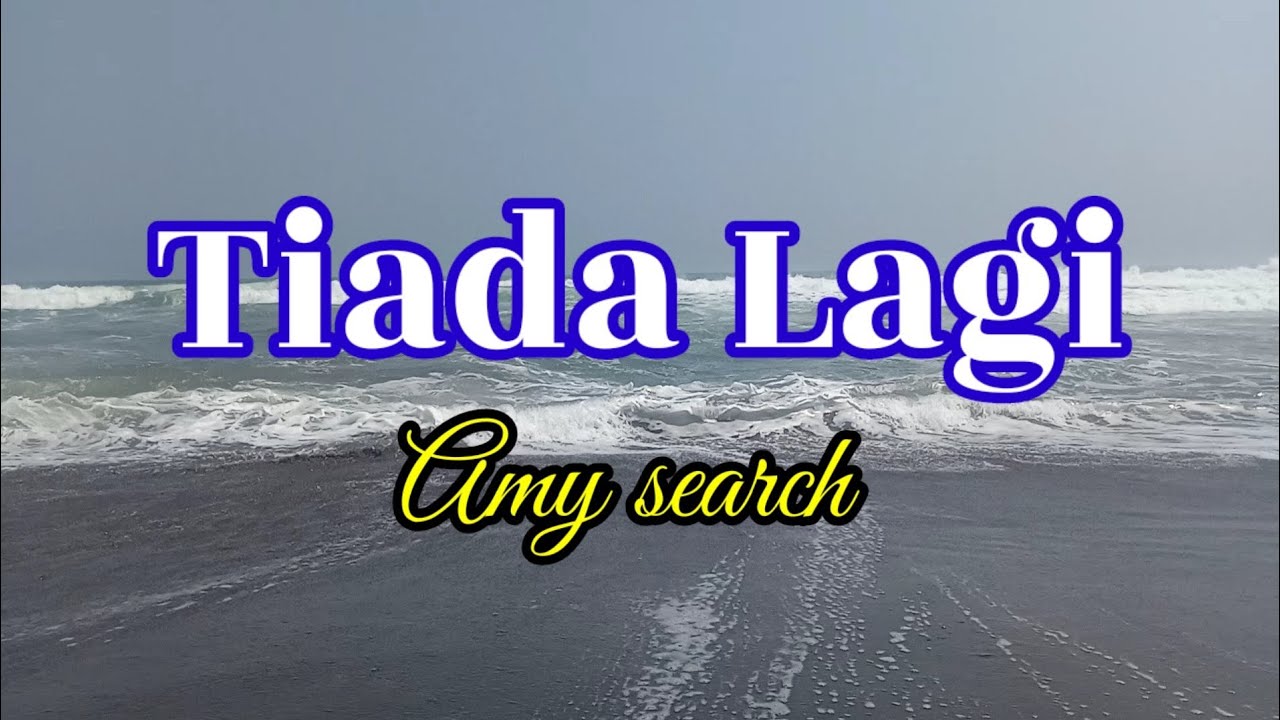 Tiada Lagi (Amy search) lirik lagu - YouTube