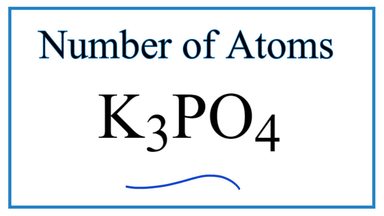 How to Find the Number of Atoms in K3PO4 (Potassium phosphate) - YouTube