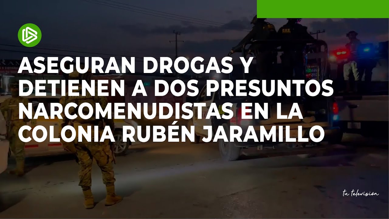 Aseguran drogas y detienen a dos presuntos narcomenudistas en la ...