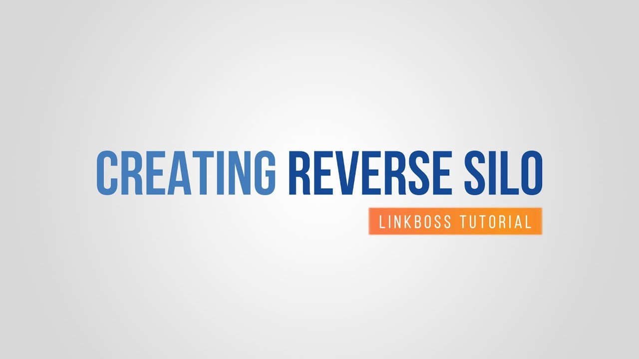 How to Create Reverse Silo in 2 Minutes Using LinkBoss - Step by Step ...