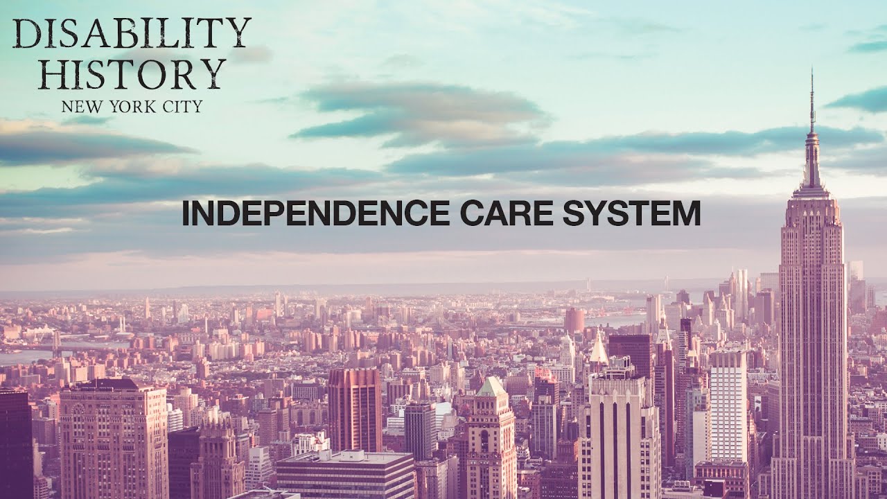 INDEPENDENCE CARE SYSTEM - Disability History New York City - YouTube