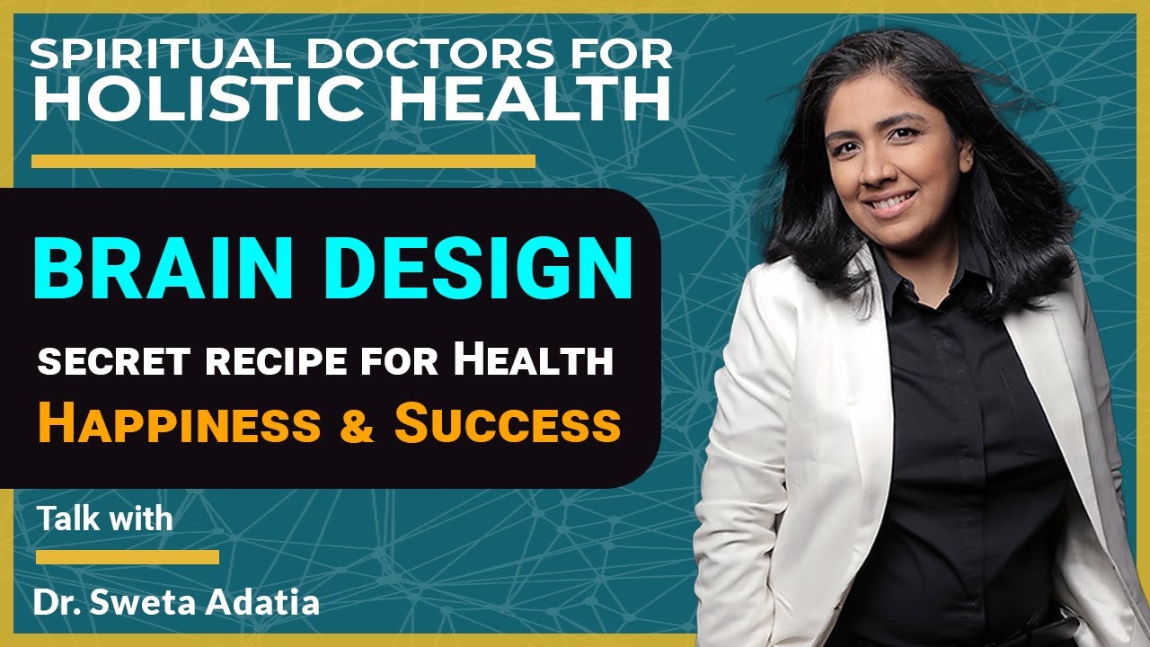 Brain Design | Secret recipe for Health, Happiness & Success | Dr ...