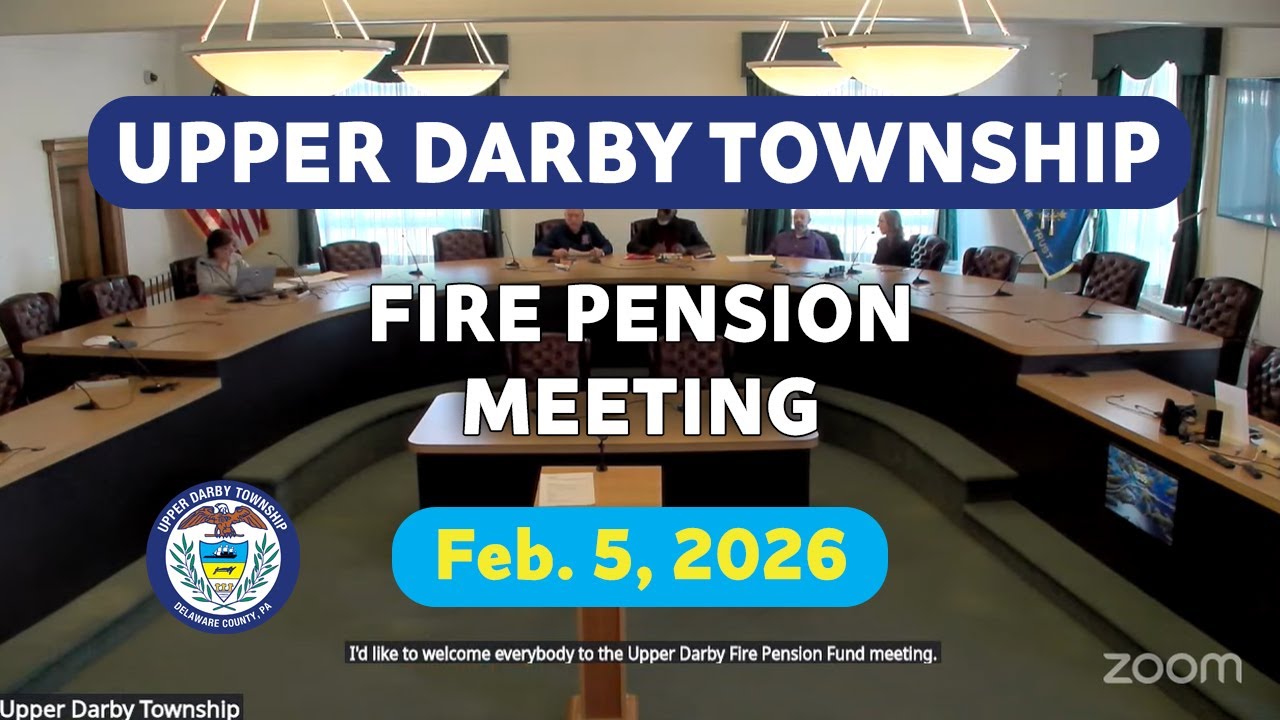 Upper Darby Township Fire Pension Meeting February 5, 2026 - YouTube