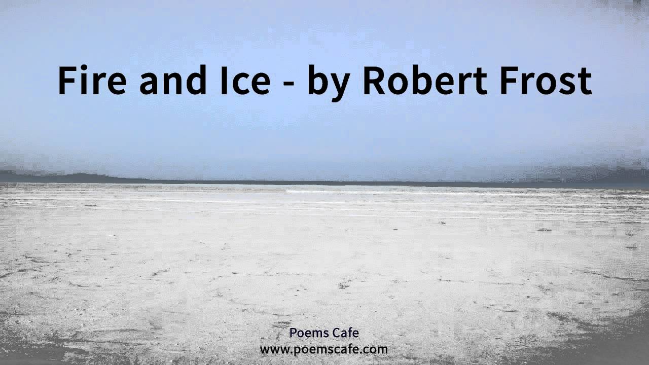 Fire and Ice By Robert Frost - YouTube