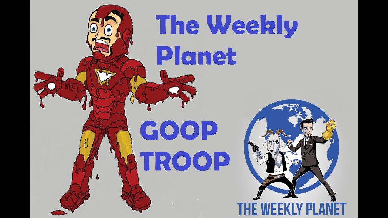 The Weekly Planet Iron Man 4 Goop Troop YouTube the-weekly-planet-iron-man-4-goop-troop-youtube