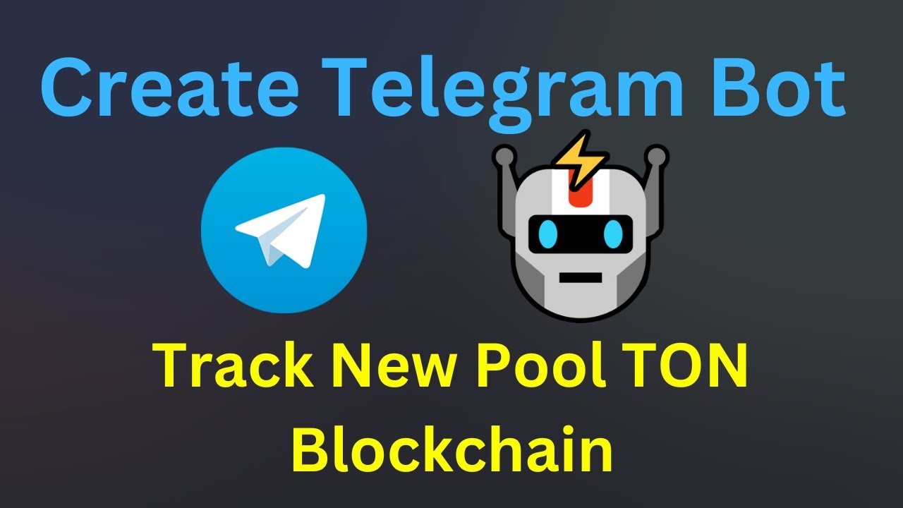 How to Create Telegram Bot that will Track New Pool on TON Blockchain ...