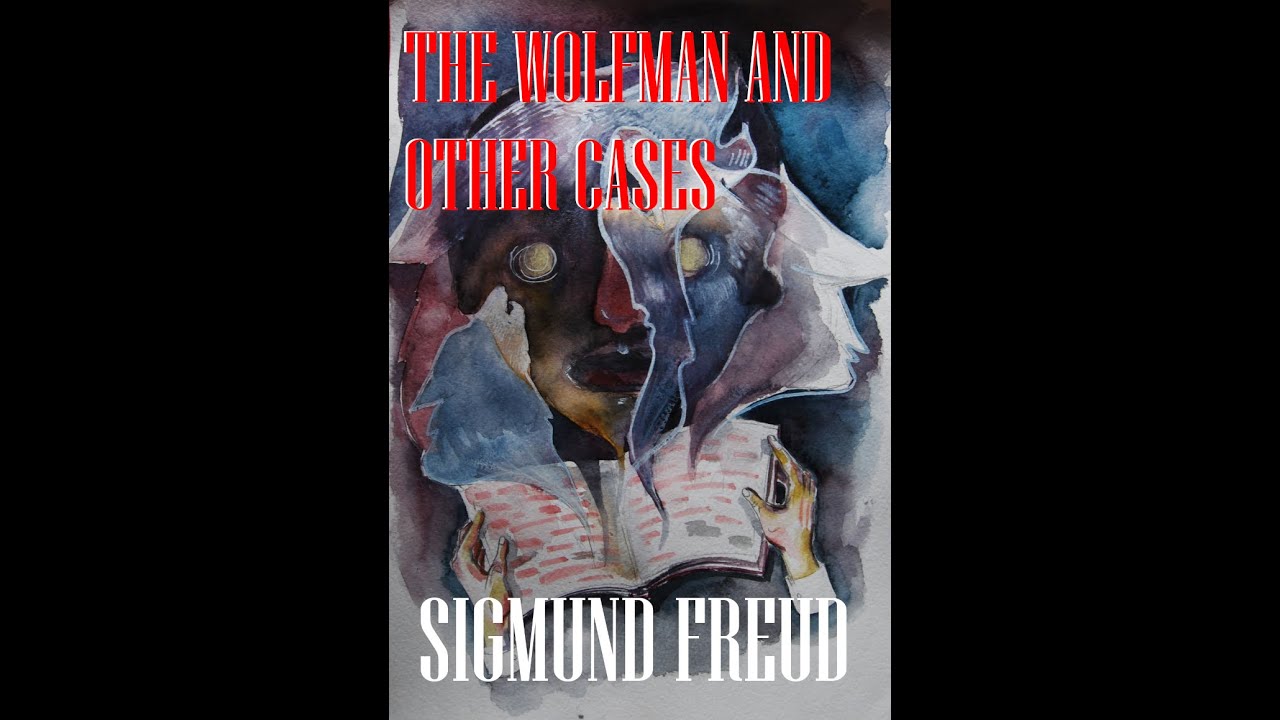 THE WOLFMAN AND OTHER CASES PART 1 SIGMUND FREUD - YouTube