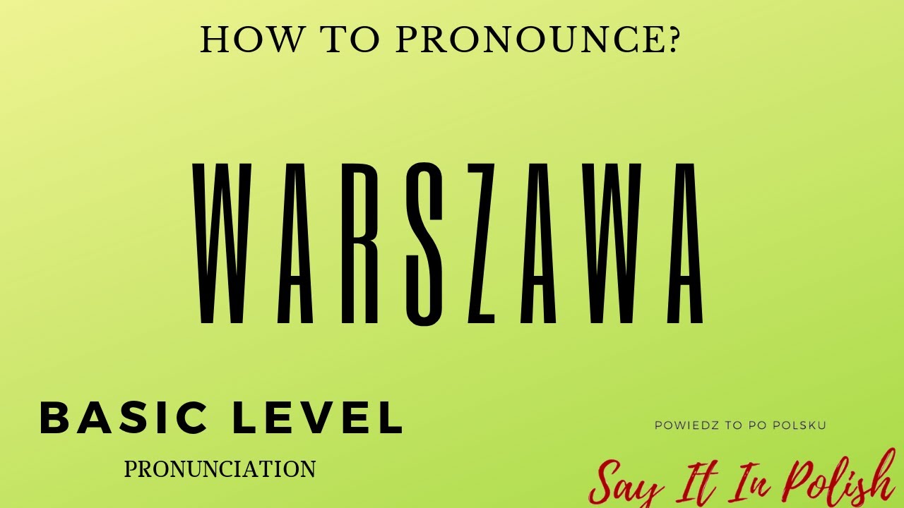 How To Properly Pronounce WARSAW - WARSZAWA - SAY IT IN POLISH - YouTube
