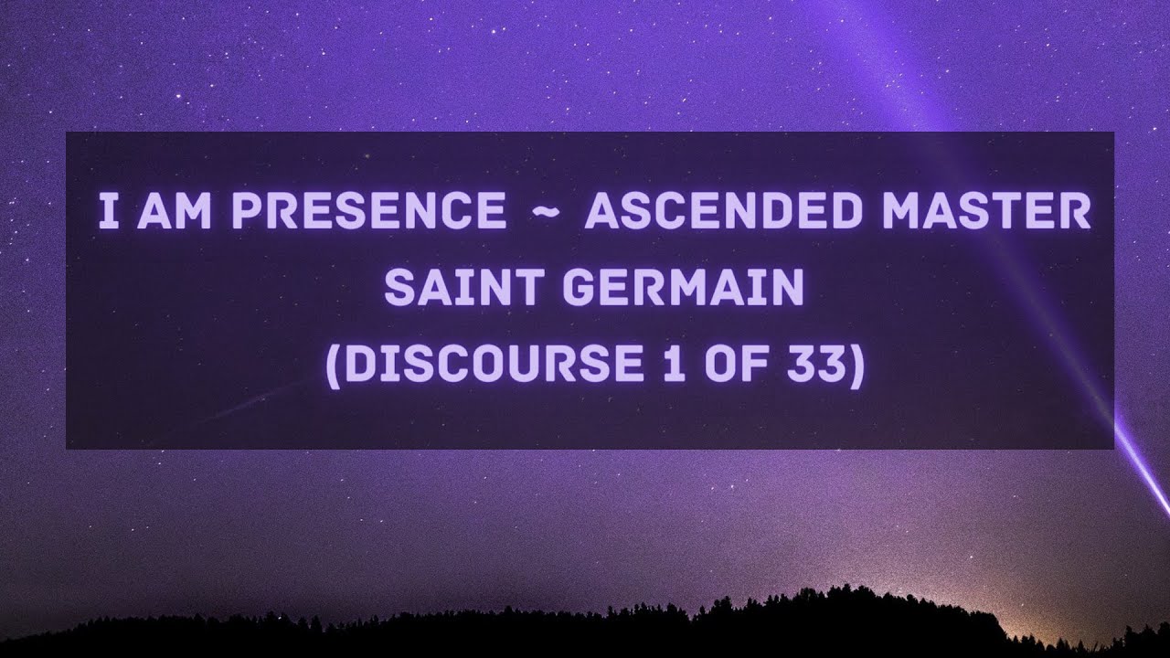 I AM ~ SAINT GERMAIN ~ Discourse 01 of 33 October 03 1932 ~ Violet ...