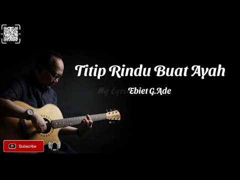 Titip Rindu Buat Ayah - Ebiet G.Ade {Lyrics}