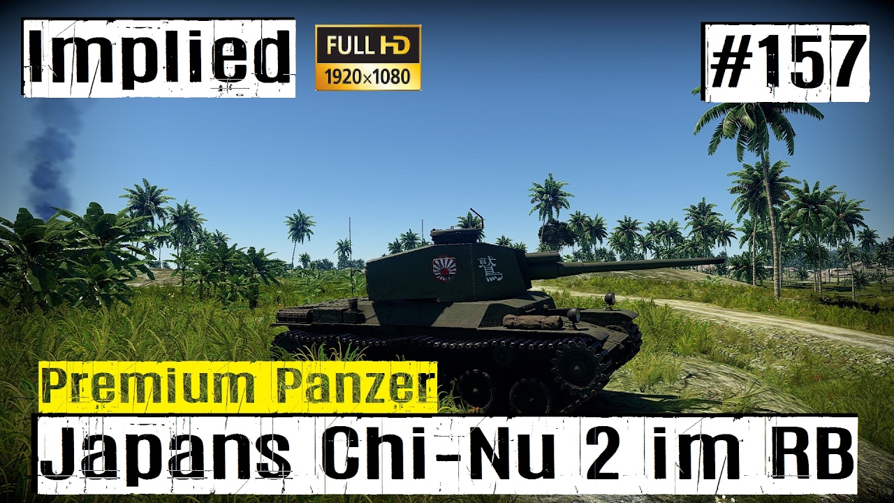 Lets Play War Thunder GF #157 Japans Chi-Nu 2 Premium im RB GAMEPLAY HD ...
