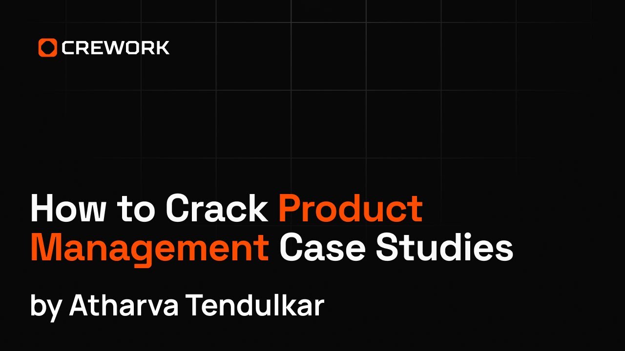 How to Crack PM Case Studies by @AtharvaTendulkarYT | Crework Workshops - YouTube
