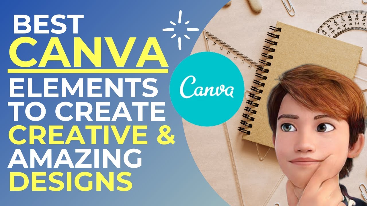 BEST CANVA ELEMENTS TO CREATE AMAZING AND CREATIVE DESIGNS - YouTube