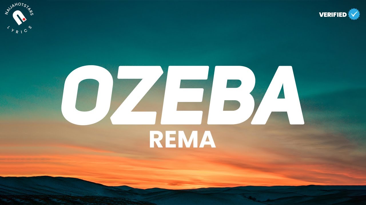 Rema - Ozeba Lyrics (Naijahotstars) - YouTube