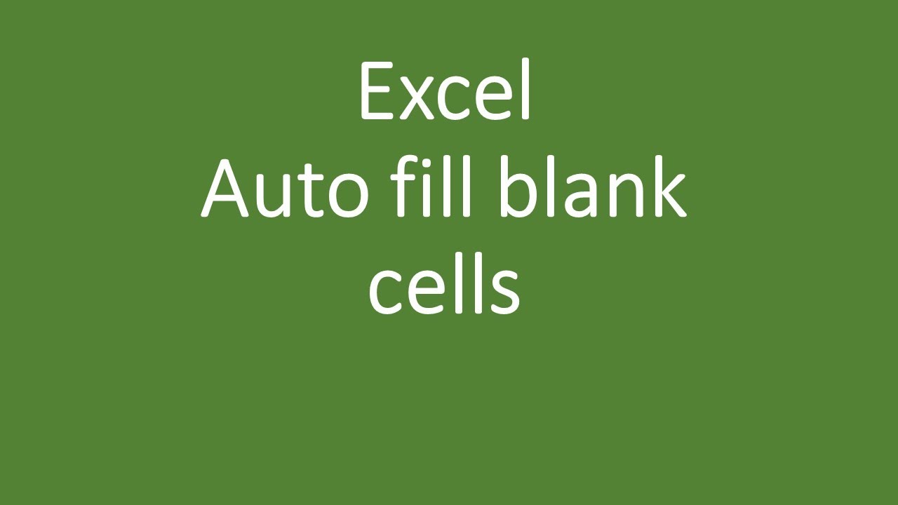 Fill In Excel Blank Cells YouTube Fill In Excel Blank Cells YouTube