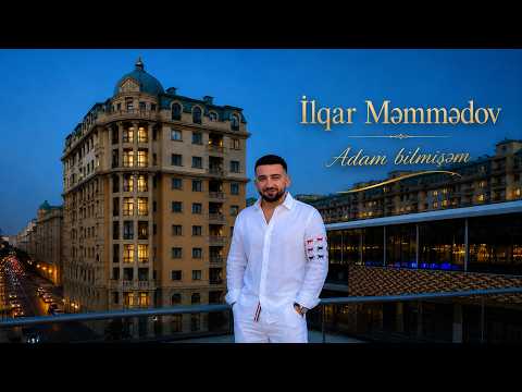 İlqar Məmmədov - Adam Bilmişəm 2026 (Yeni Klip)