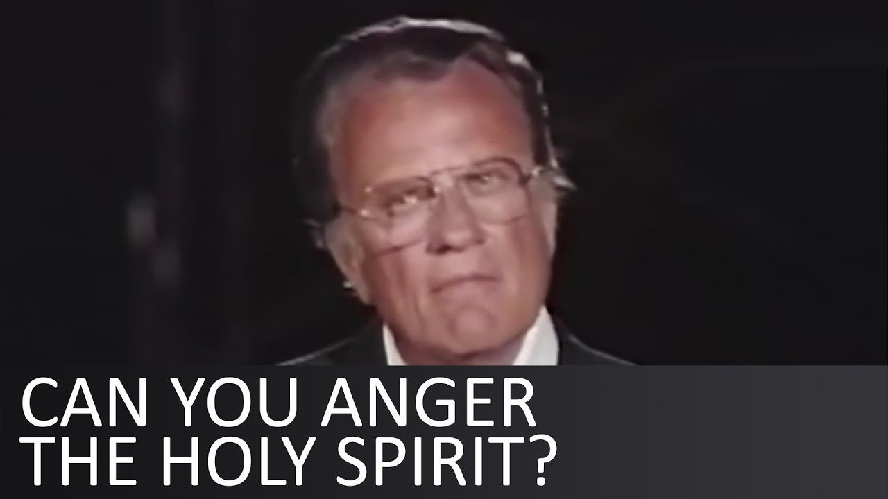 Can You Anger The Holy Spirit Billy Graham YouTube can-you-anger-the-holy-spirit-billy-graham-youtube
