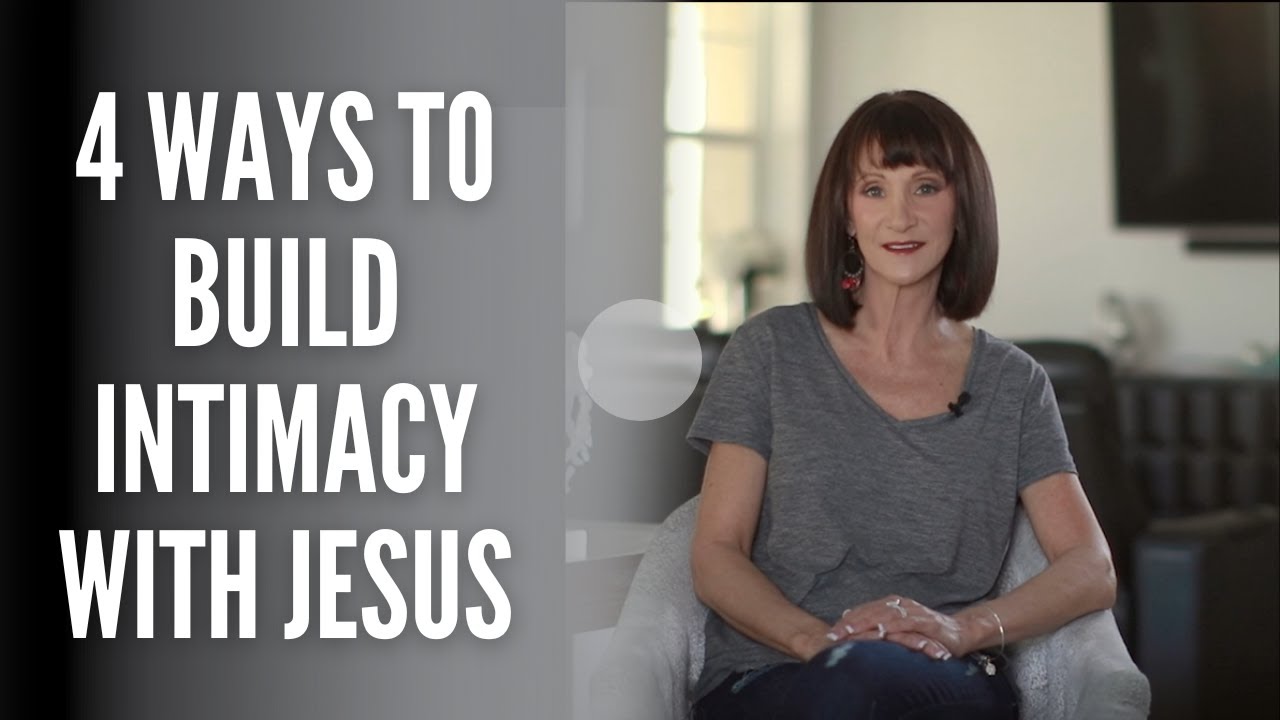 4 Ways to build intimacy with Jesus - YouTube