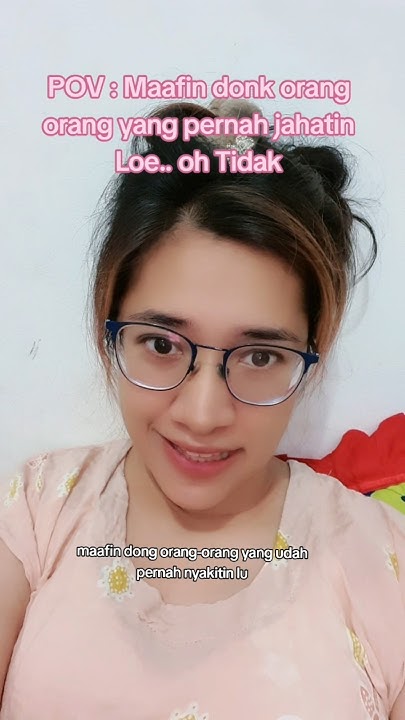 Pov: ketika disuruh maafin orang yang udah jahat sama kita #apresiasi #kontenviral #travelingkuy ...