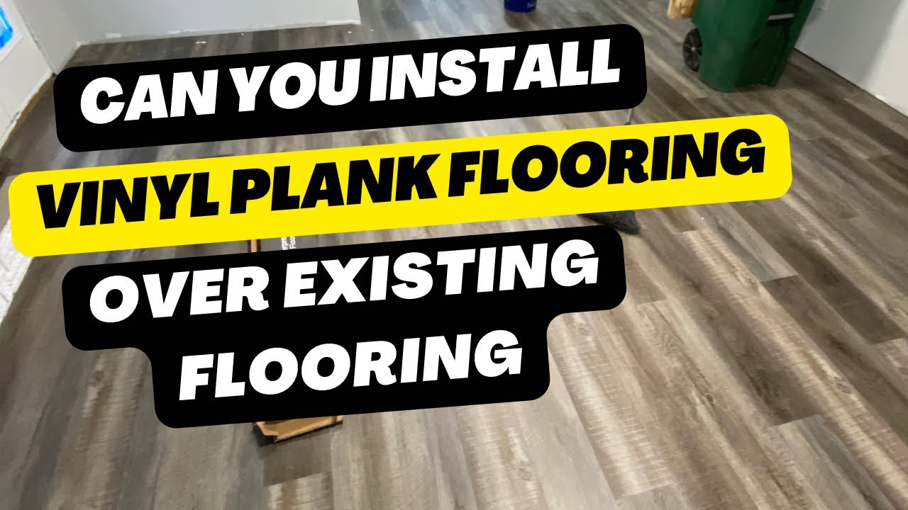 Can You Install Vinyl Plank Flooring Over Existing Flooring - YouTube