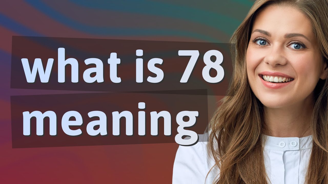 78 | meaning of 78 - YouTube