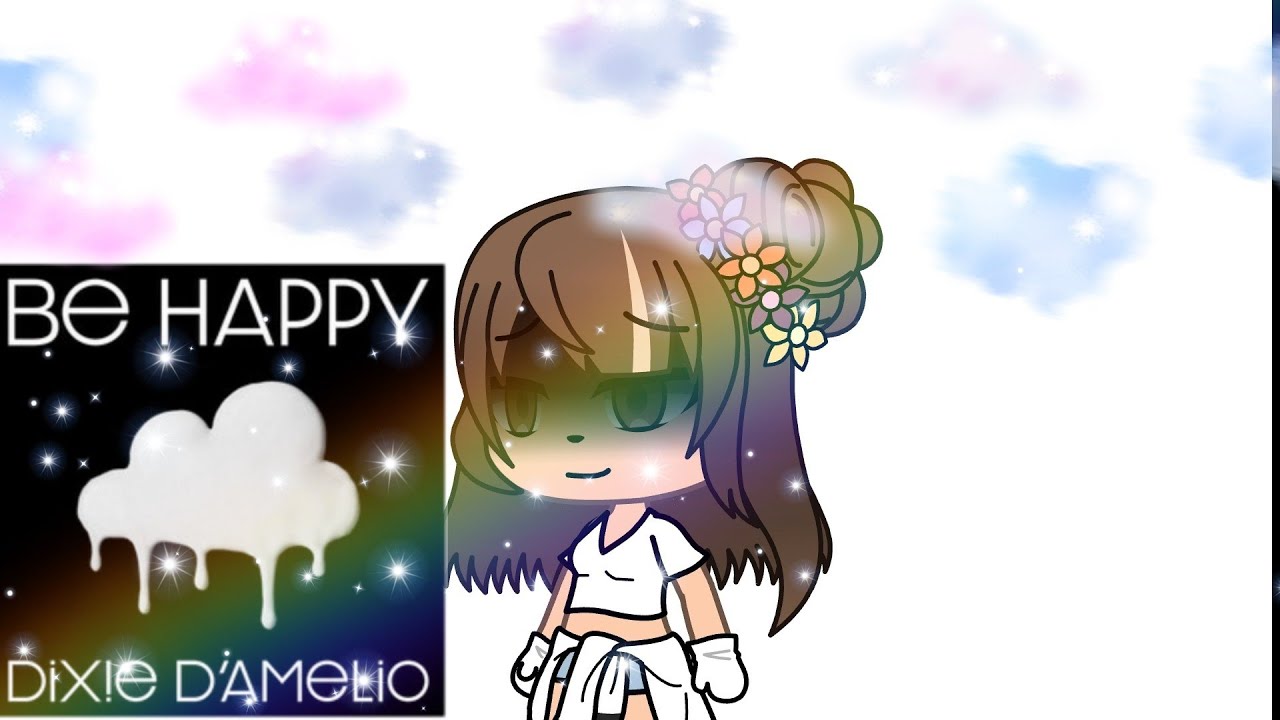 Be Happy~ {Glmv} {Dixie Damelio} - YouTube