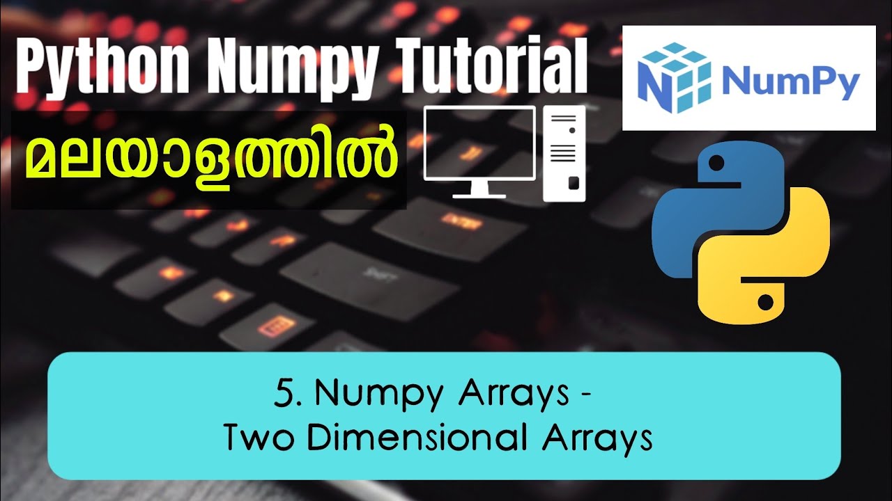 Two Dimensional Arrays Python Numpy Malayalam Tutorial Part 5 Youtube 8149