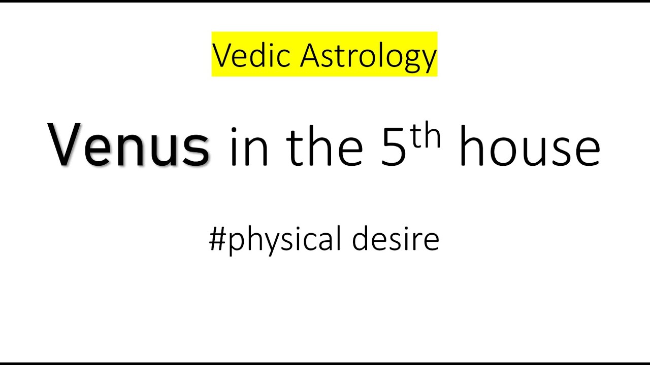 Venus in the 5th house - The Nature of Physical Desire - YouTube