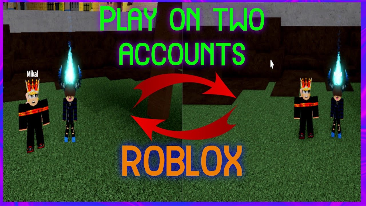 How To Play Roblox With 2 Accounts At The Same Time On PC - YouTube