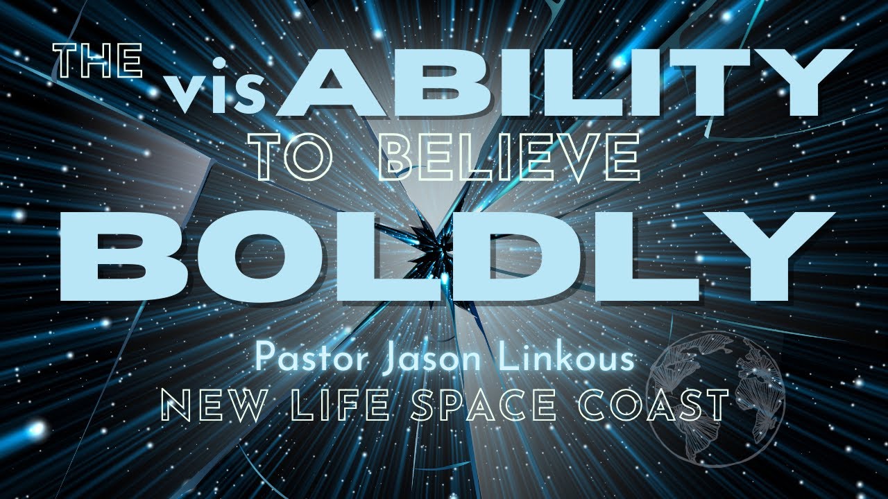 The visABILITY to Believe BOLDY | Pastor Jason Linkous - YouTube