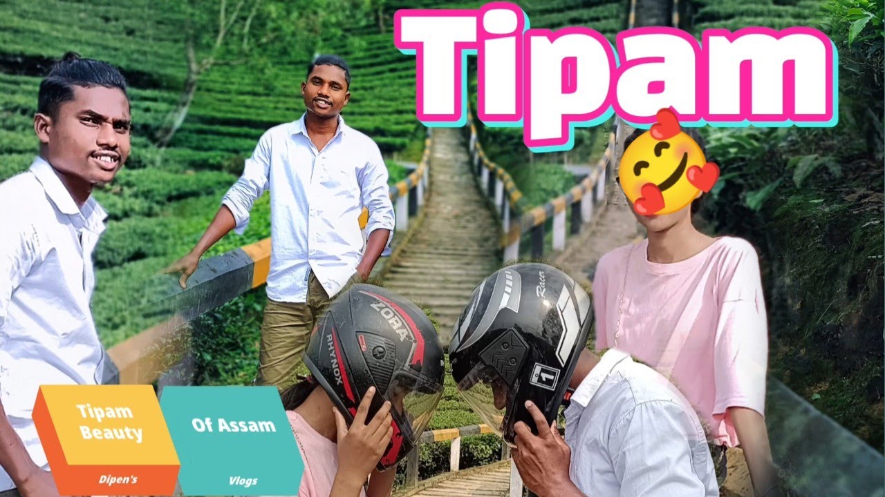 TIPAM Beauty of Assam //dipen buru//dipen's Vlogs//Dibrugarh - YouTube