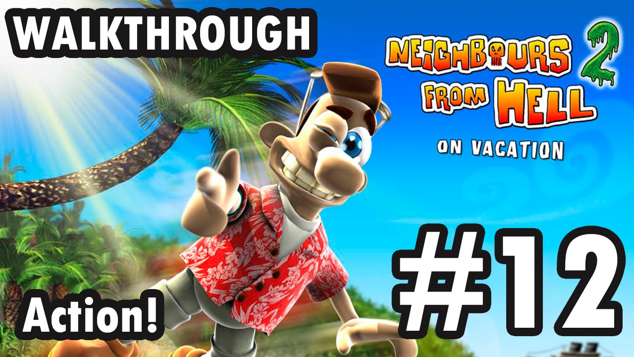 Neighbours from Hell 2: On Vacation - Action! - Episode 12 - 100% (Walkthrough) - YouTube