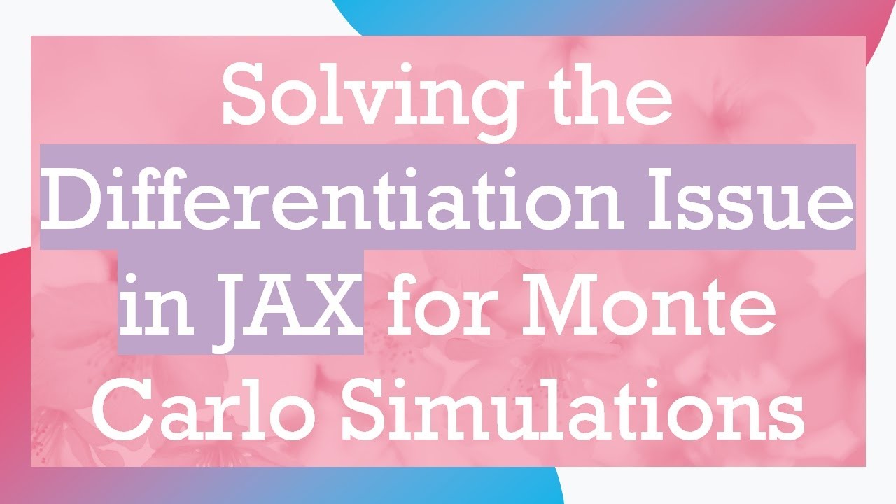 Solving the Differentiation Issue in JAX for Monte Carlo Simulations ...