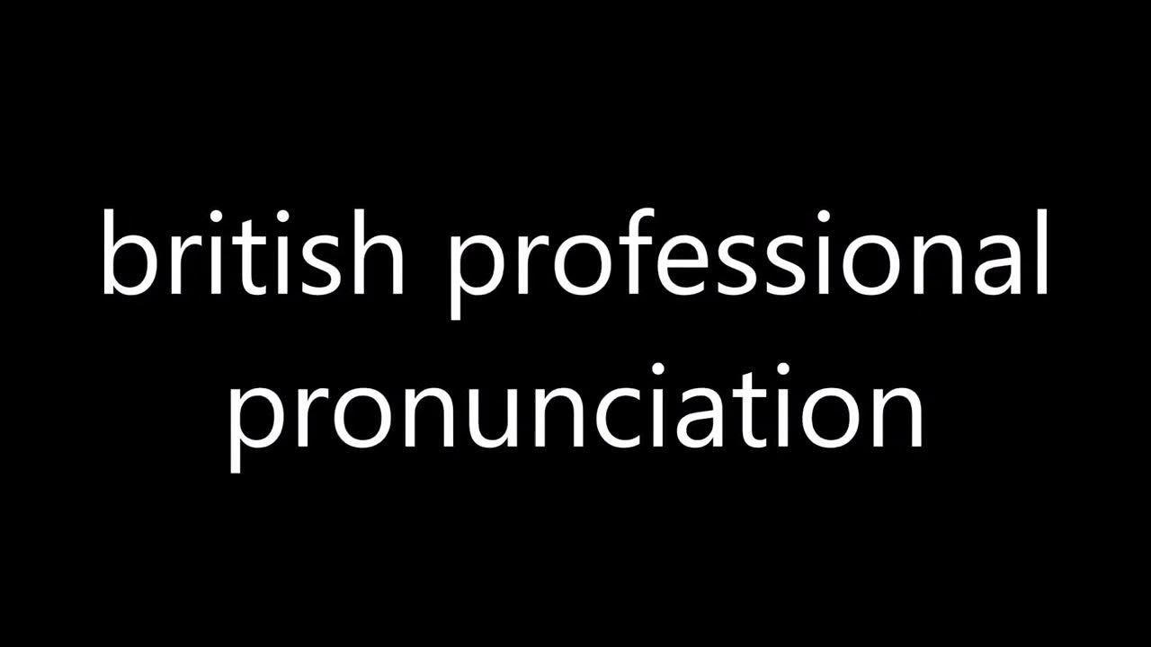 How to pronounce british professional pronunciation - YouTube