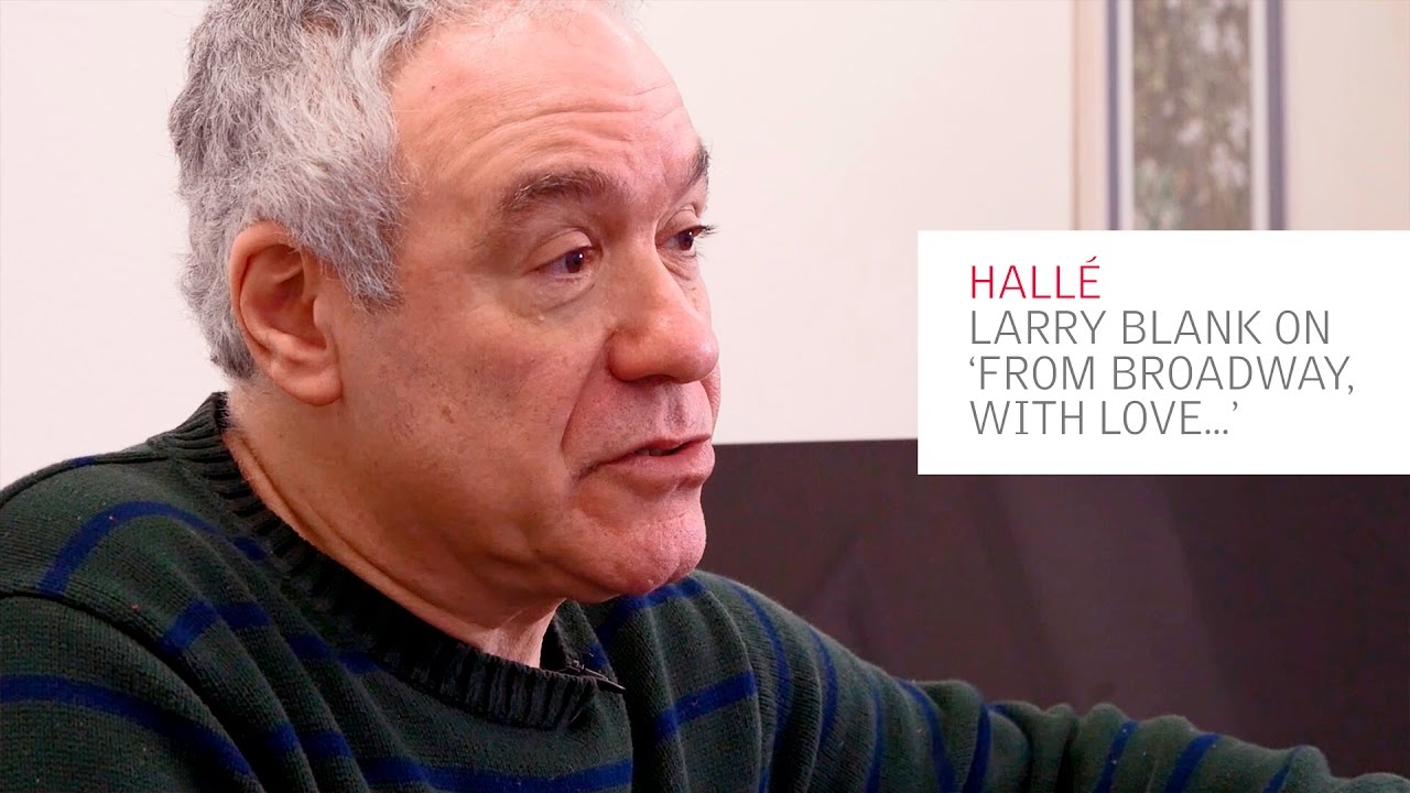 The Halle - Conductor Larry Blank on 'From Broadway, With Love ...