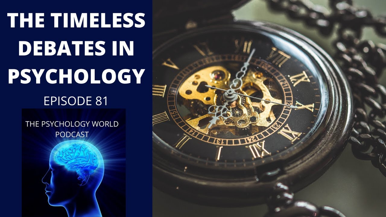 The Timeless Debates In Psychology. A Psychology Podcast Episode. - YouTube