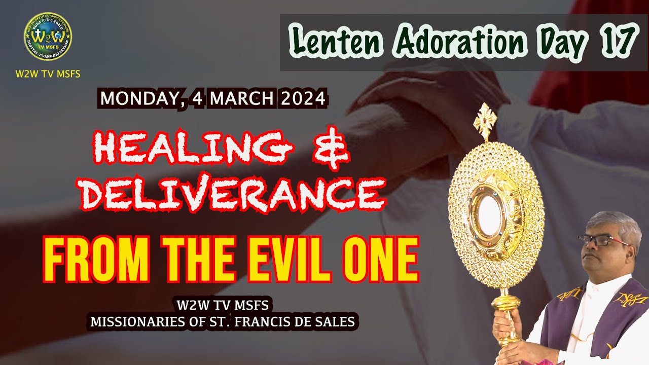 LENTEN ADORATION DAY 17 | HEALING AND PRAYER AGAINST EVIL ONE | 4 MARCH ...