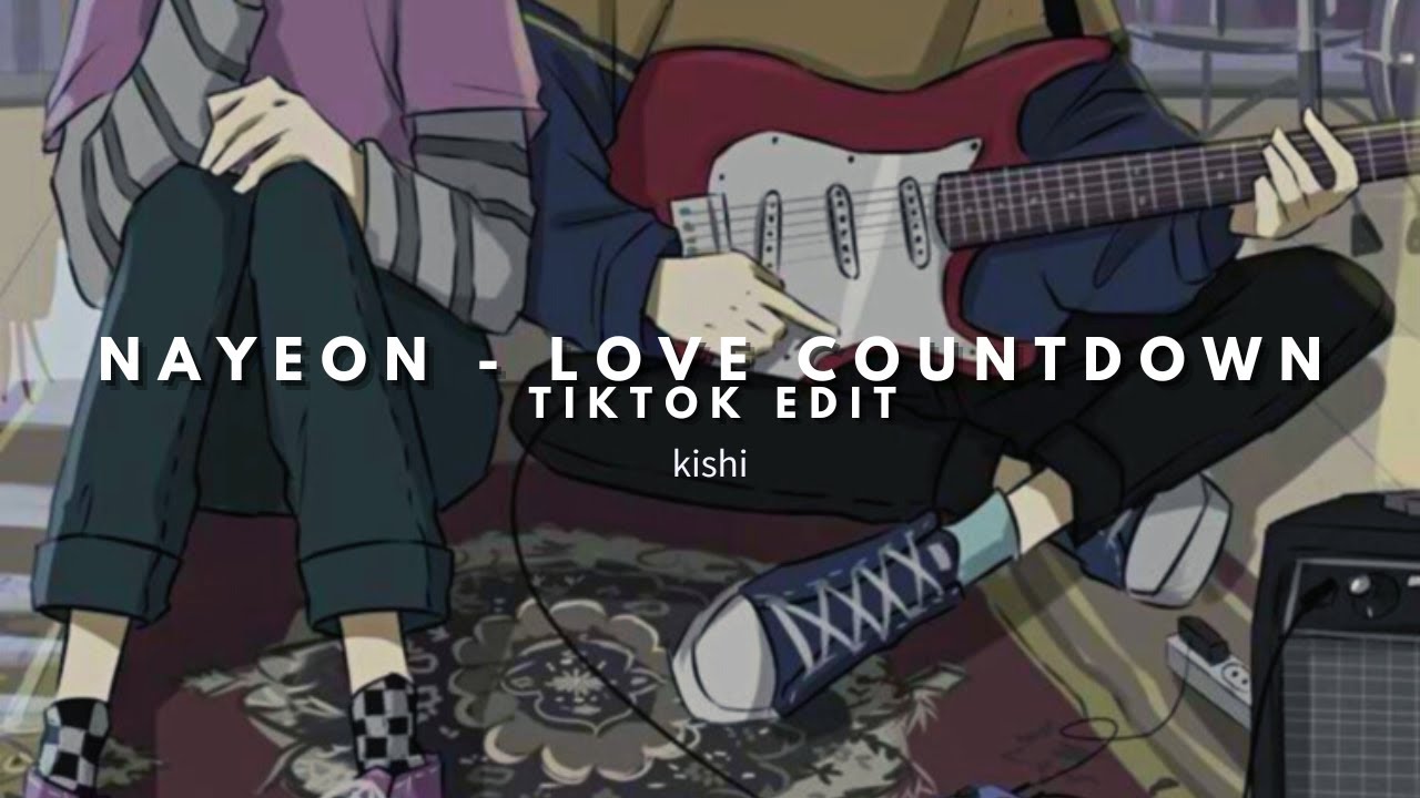 Love Countdown - Nayeon TikTok audio - YouTube