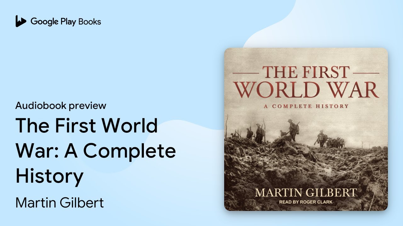The First World War: A Complete History by Martin Gilbert · Audiobook ...