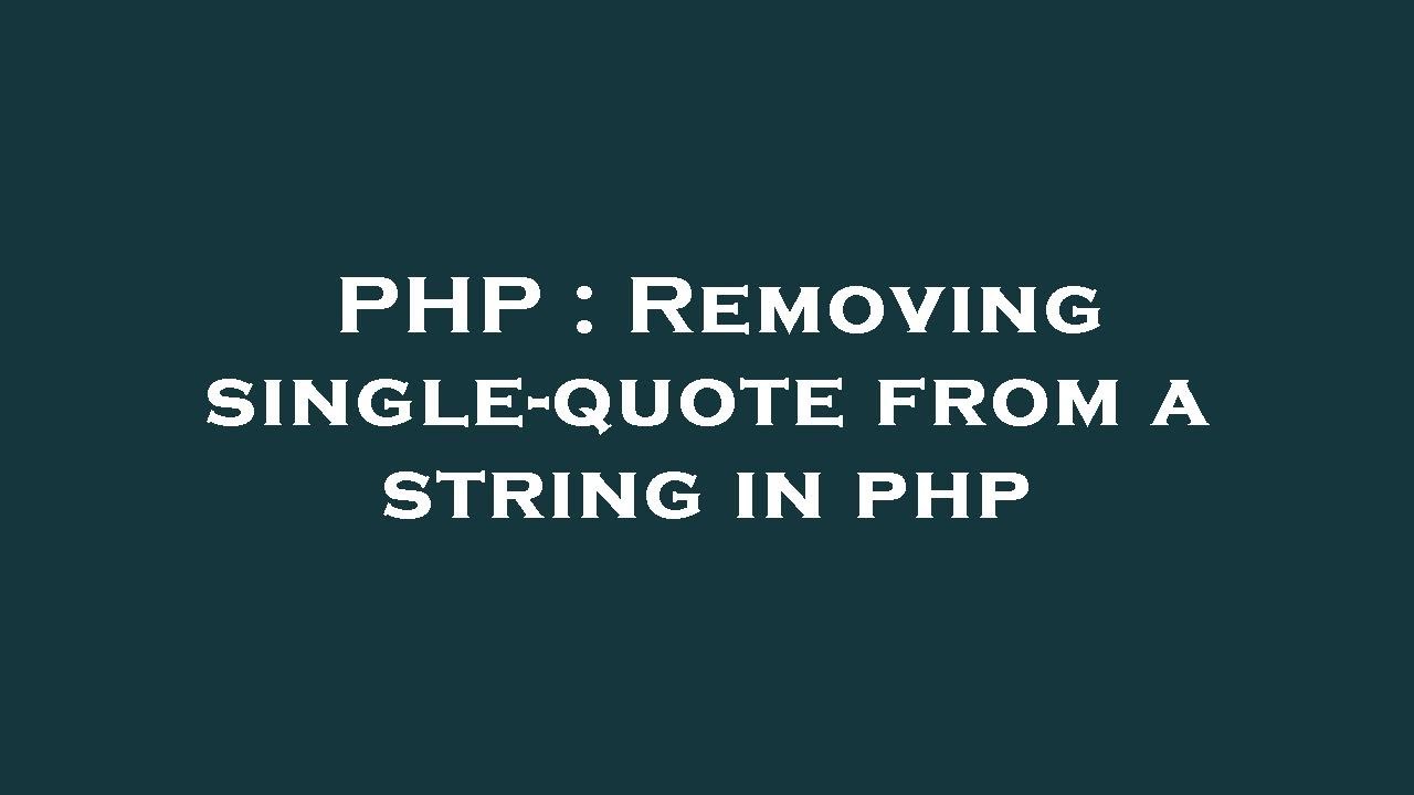 Php Removing Single Quote From A String In Php Youtube 3983
