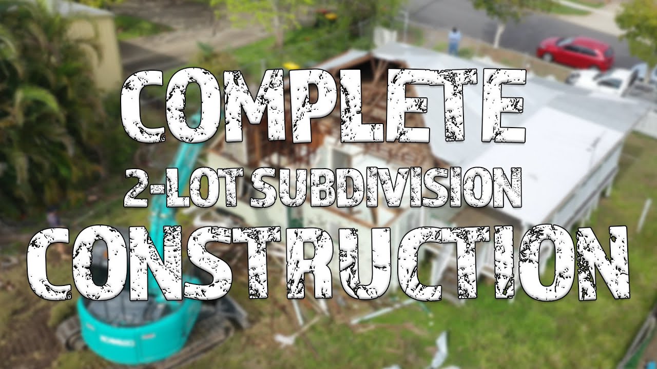 COMPLETE 2-LOT SUBDIVISION CONSTRUCTION - YouTube