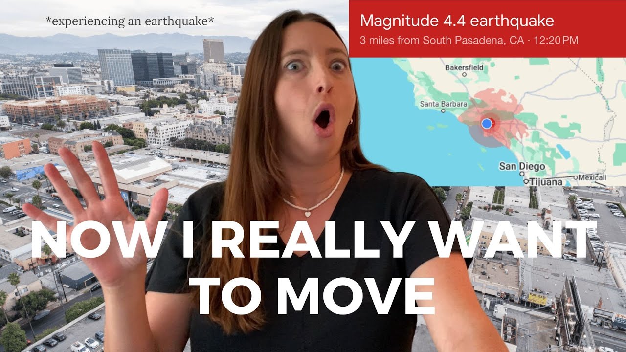 Experiencing a 4.4 Magnitude Earthquake | WHY I'M LEAVING LOS ANGELES ...