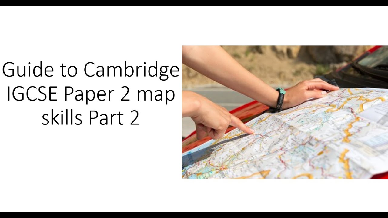 CAMBRIDE IGCSE GEOGRAPHY MAP SKILLS PART 2 - YouTube