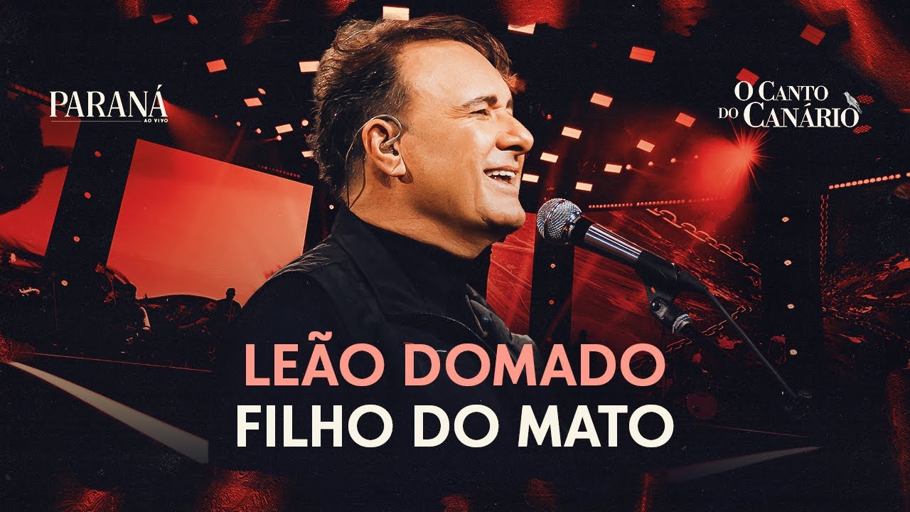 Leão Domado / Filho do Mato - Paraná | O Canto do Canário (Clipe ...