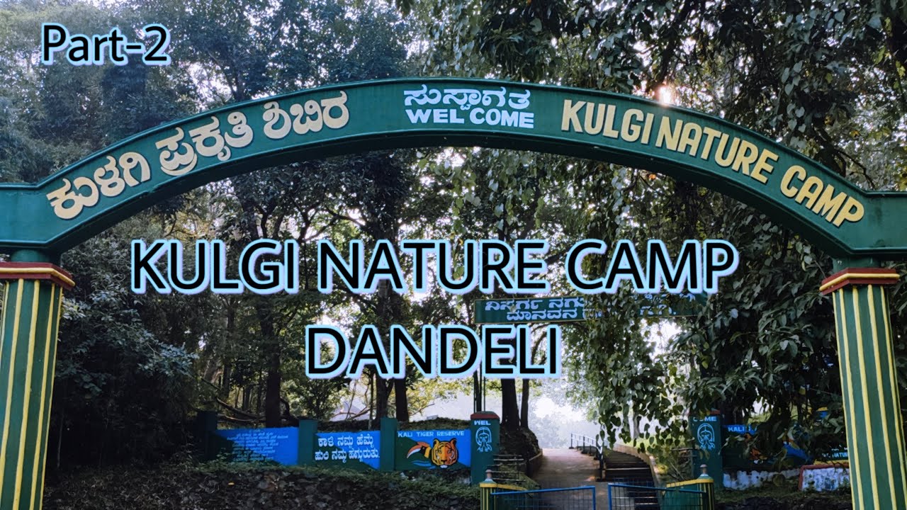 Dandeli Diaries (Part-2) Kulgi Nature Camp - YouTube