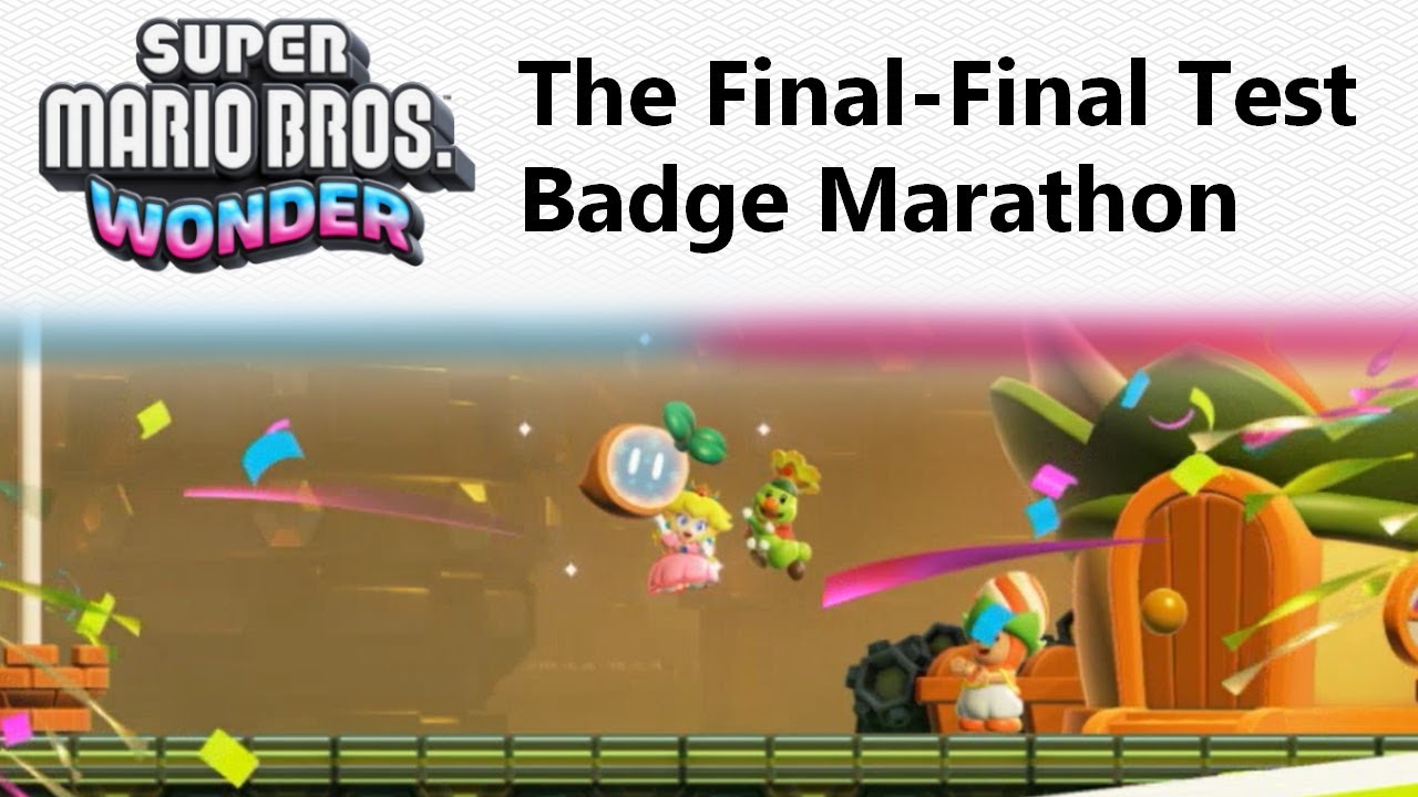 Super Mario Bros Wonder - Part 80 (The Final-Final Test Badge Marathon ...