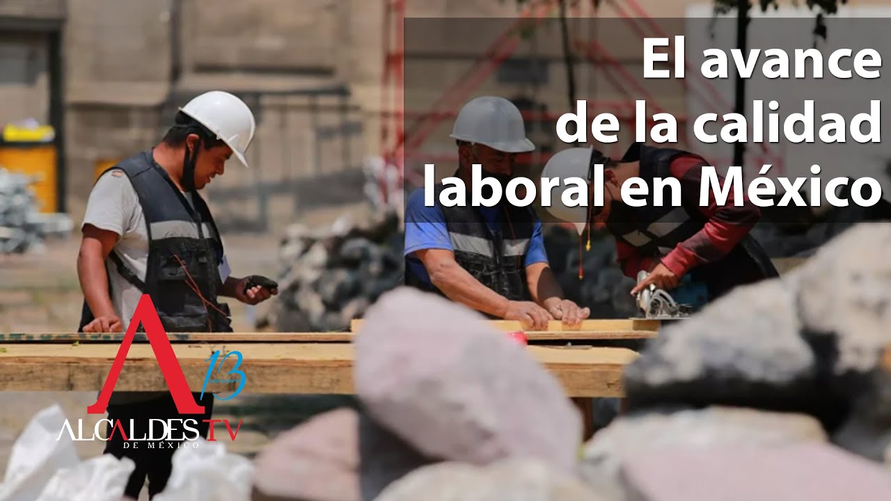 El avance de la calidad laboral en México - YouTube