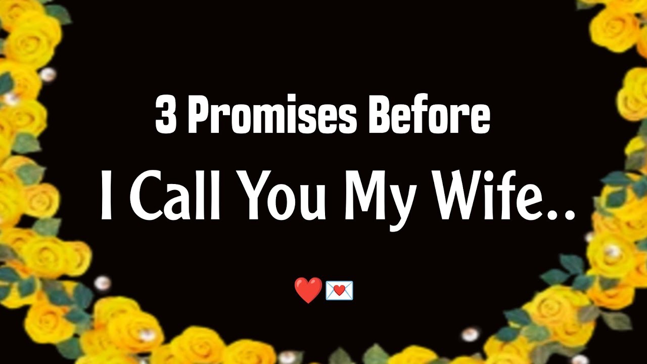Love Messages For Her ️ - 3 Promises Before I Call You My Wife.. # ...