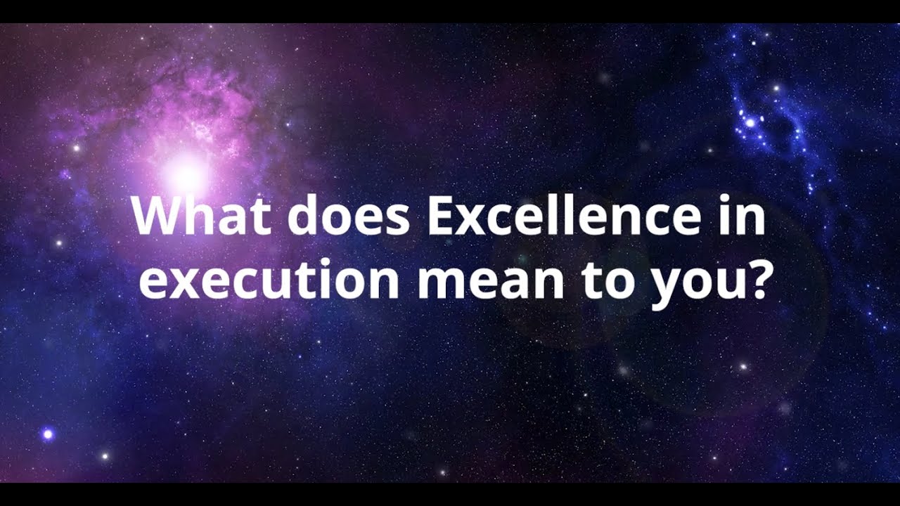 What does Excellence in execution mean to you? - YouTube