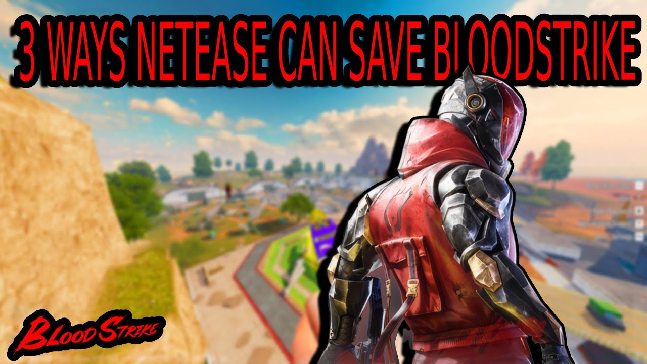 3 WAYS NETEASE CAN SAVE BLOODSTRIKE🤯BLOODSTRIKE PC & MOBILE - YouTube